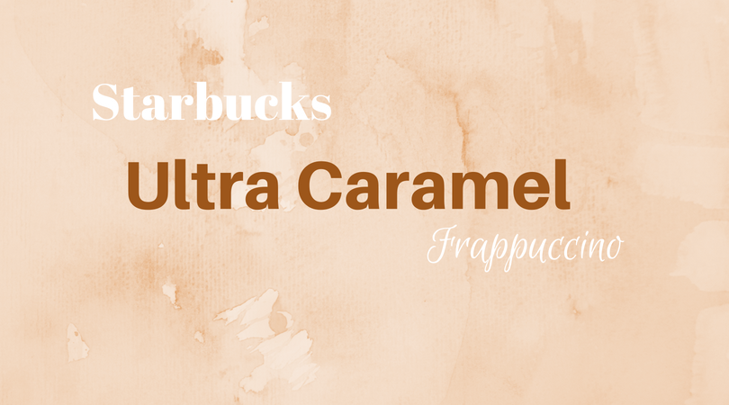 Starbucks Ultra Caramel Frappuccino – Blue Jangmi Blog